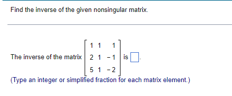 Solved Find the inverse of the given nonsingular matrix 11 1 | Chegg.com