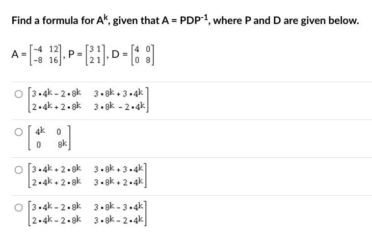 Solved Find a formula for Ak, given that A=PDP−1, where P | Chegg.com