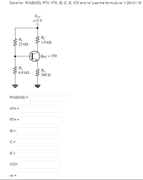 Solved Solve for RIN(BASE), RTH, VTH, IB, IC, IE, VCE and | Chegg.com