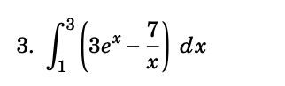 Solved ∫13(3ex−x7)dx3. 3e3−3e−7ln(3) | Chegg.com