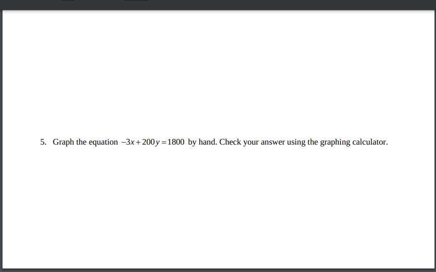 Solved 5. Graph the equation −3x+200y=1800 by hand. Check | Chegg.com