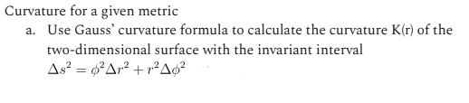 Curvature for a given metric a. Use Gauss' curvature | Chegg.com