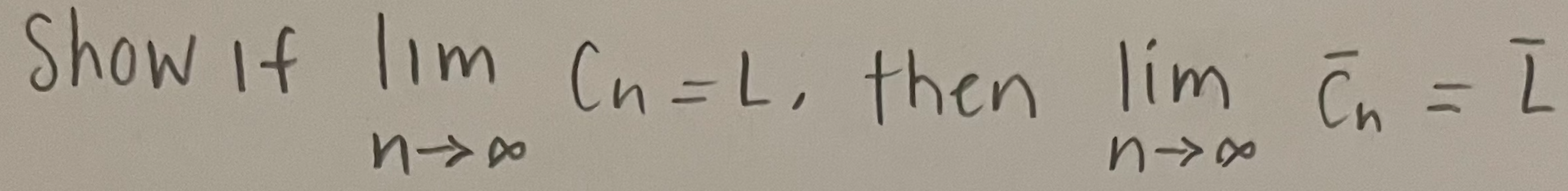Solved Show if limn→∞Cn=L, then limn→∞cˉn=I | Chegg.com