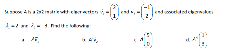Solved Suppose A is a 2x2 matrix with eigenvectors V1 = | Chegg.com