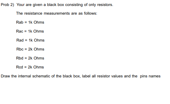 Solved Prob 2) Your are given a black box consisting of only | Chegg.com