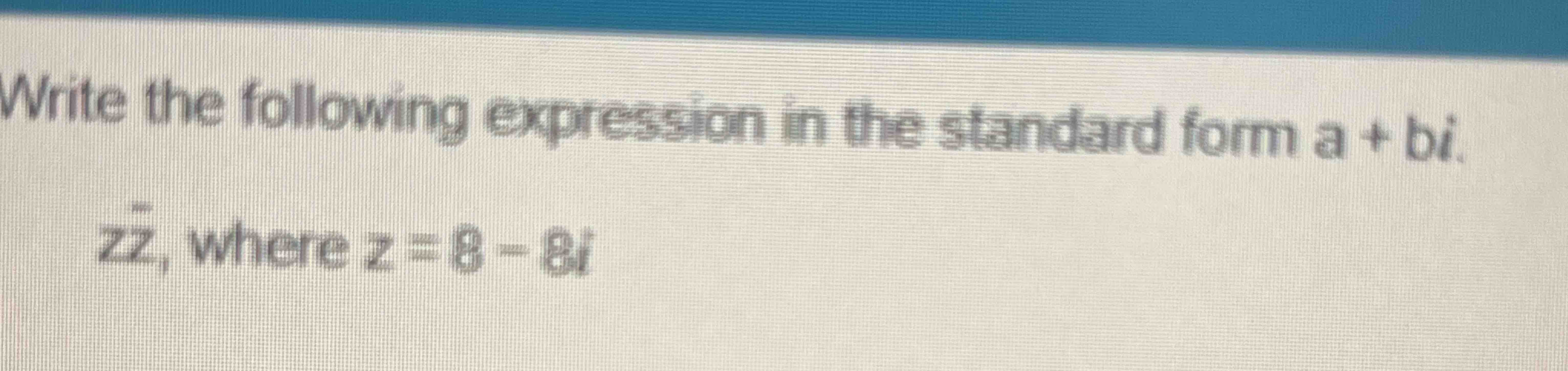 Solved Write the following expression in the standard form | Chegg.com