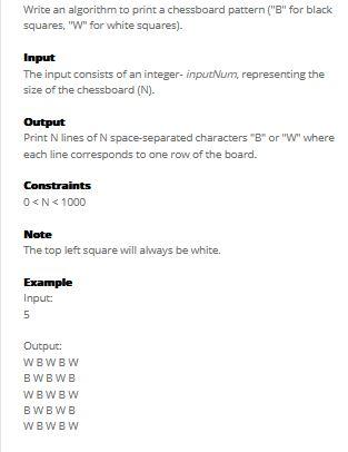 Solved Write an algorithm to print a chessboard pattern ("B" | Chegg.com
