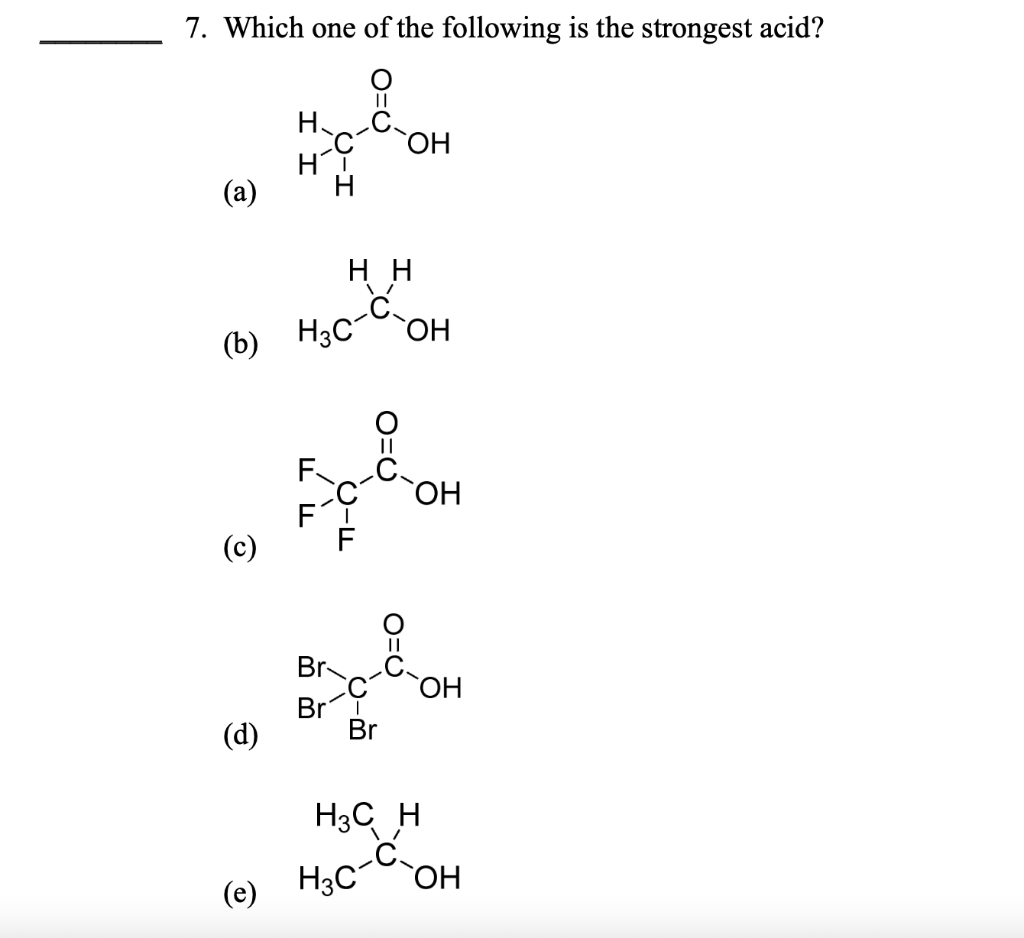 Solved 7. Which one of the following is the strongest acid? | Chegg.com