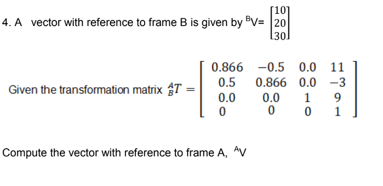 Solved [10] 4. A vector with reference to frame B is given | Chegg.com