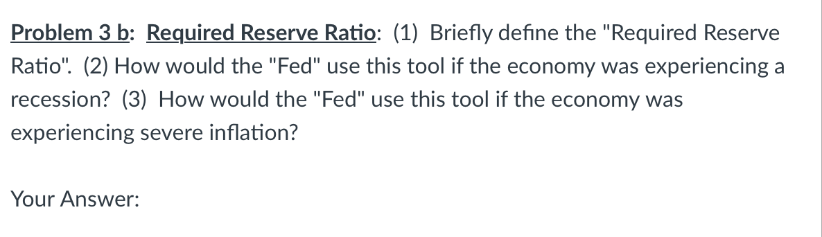 Solved Problem 3 b: Required Reserve Ratio: (1) Briefly | Chegg.com