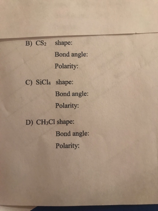 Solved B) CS2 shape: Bond angle: Polarity: C) SiCl4 shape | Chegg.com