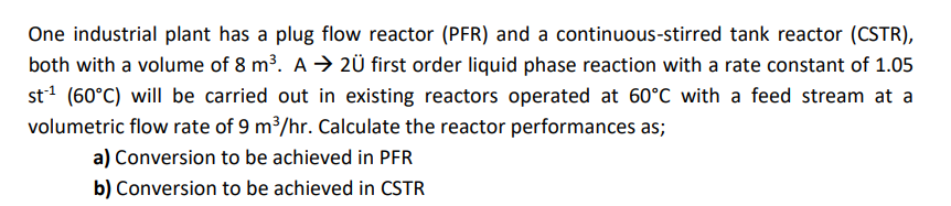 Solved One industrial plant has a plug flow reactor (PFR) | Chegg.com