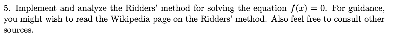 5. Implement and analyze the Ridders' method for | Chegg.com