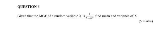 Solved QUESTION 6 Given that the MGF of a random variable X | Chegg.com