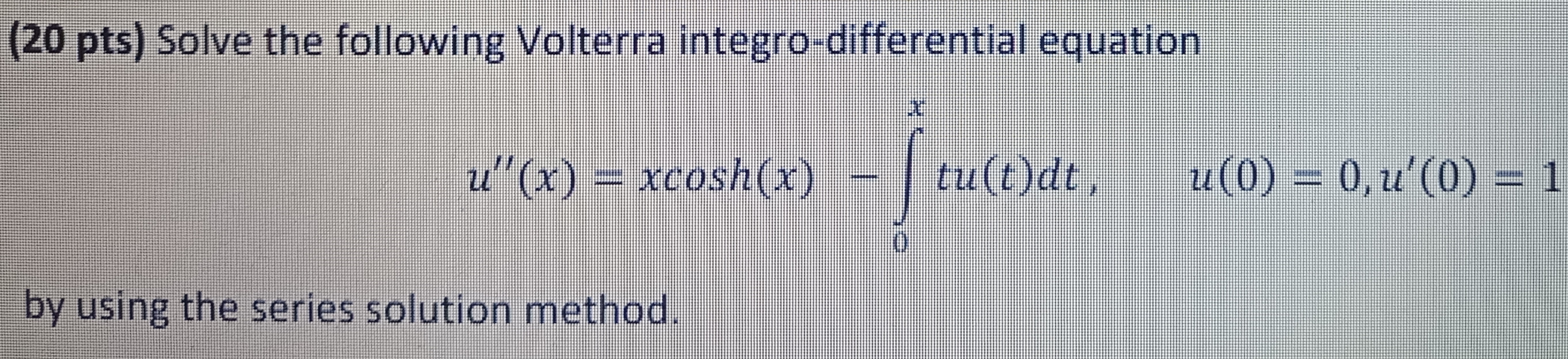 Solved (20 pts) Solve the following Volterra | Chegg.com Solved (20 pts) Solve the following Volterra | Chegg.com