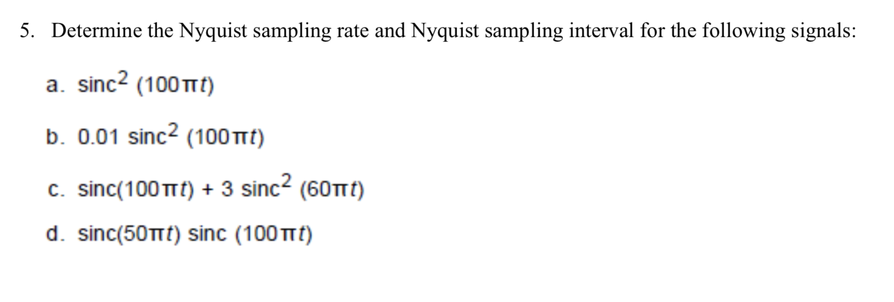 Solved 5. Determine the Nyquist sampling rate and Nyquist | Chegg.com Solved 5. Determine the Nyquist sampling rate and Nyquist | Chegg.com