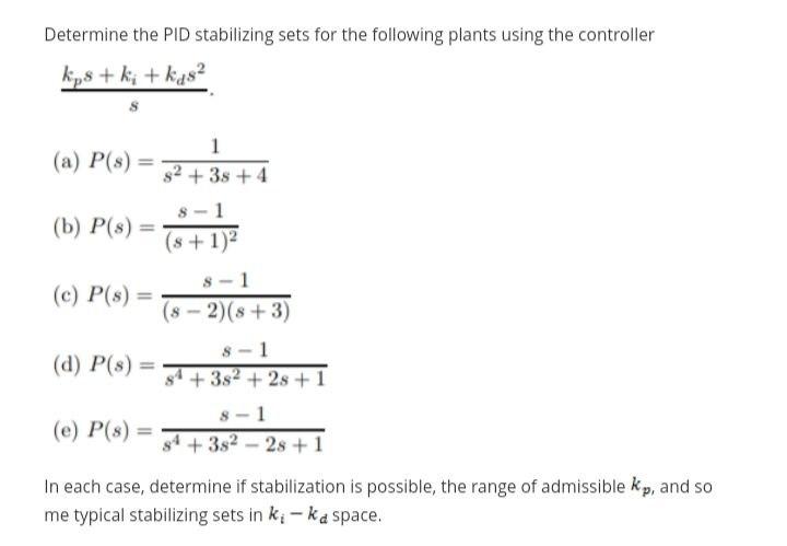 Solved Determine the PID stabilizing sets for the following | Chegg.com