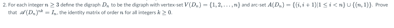 Solved 2. For each integer n≥3 define the digraph Dn to be | Chegg.com