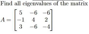 Solved Find all eigenvalues of the matrix | Chegg.com