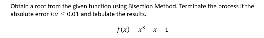 Solved Obtain a root from the given function using Bisection | Chegg.com