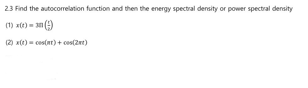 Solved 2.3 Find the autocorrelation function and then the | Chegg.com
