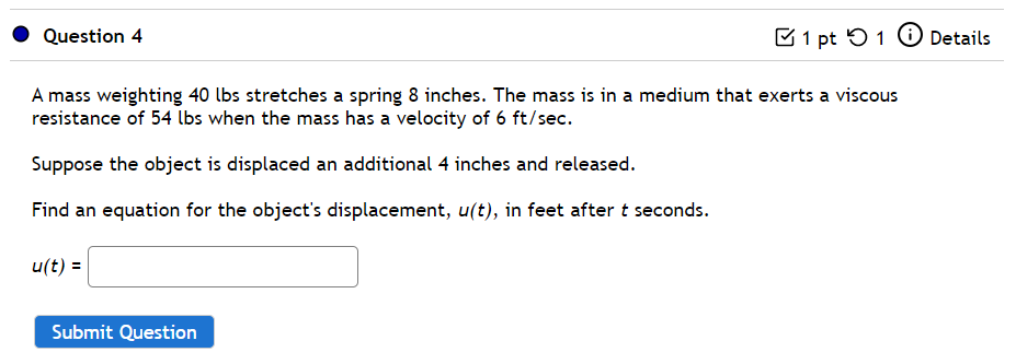 Solved Question 4 1 pt 1 Details A mass weighting 40 lbs | Chegg.com