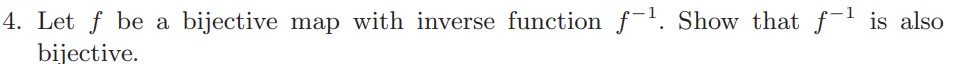 Solved 4. Let f be a bijective map with inverse function f | Chegg.com
