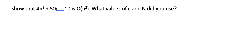 Solved show that 4n2 + 50n - 10 is O(n). What values of cand | Chegg.com