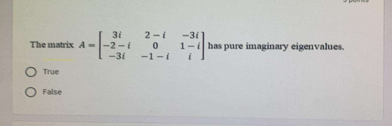 Solved -3i The matrix A= -- 31 - 2- i -3i 2-i 0 -1- i 1-i | Chegg.com