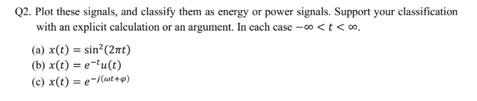 Solved Q2. Plot these signals, and classify them as energy | Chegg.com