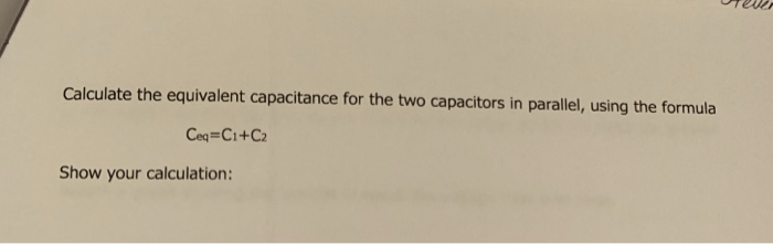 Solved Calculate the equivalent capacitance for the two | Chegg.com