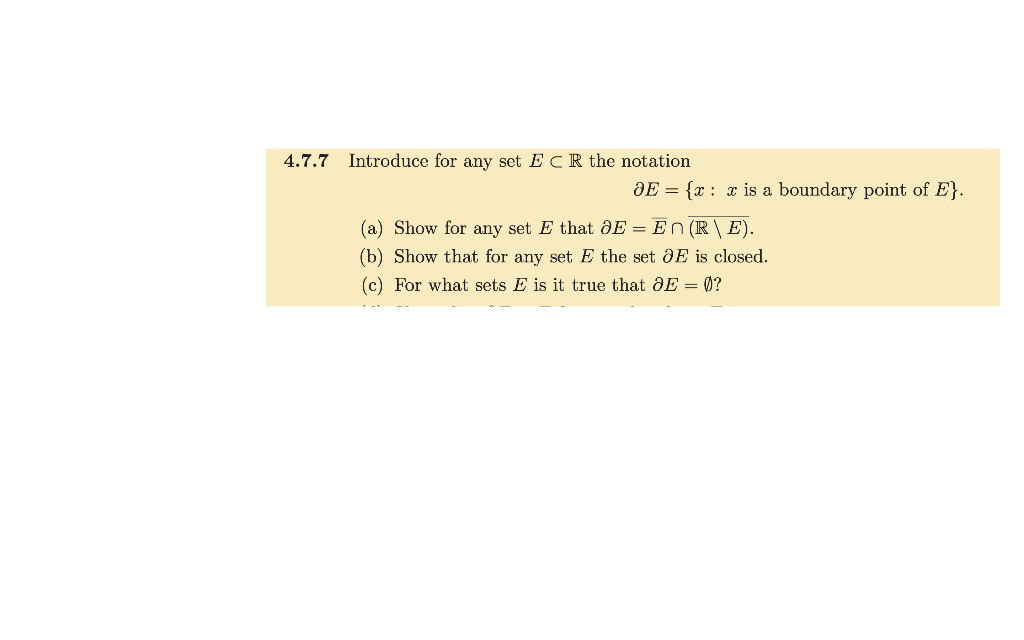 Solved 7 Introduce for any set E⊂R the notation ∂E={x:x is a | Chegg.com
