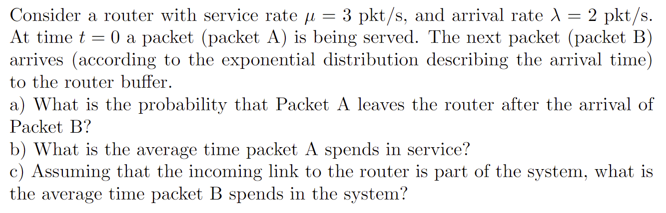 Consider a router with service rate μ=3pkt/s, and | Chegg.com