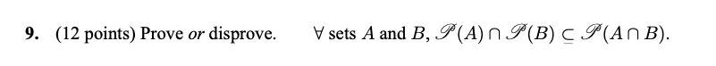 Solved 9. (12 points) Prove or disprove. Vsets A and B, P | Chegg.com