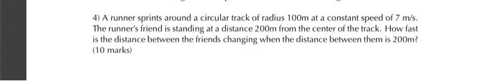 Solved 4) A runner sprints around a circular track of radius | Chegg.com