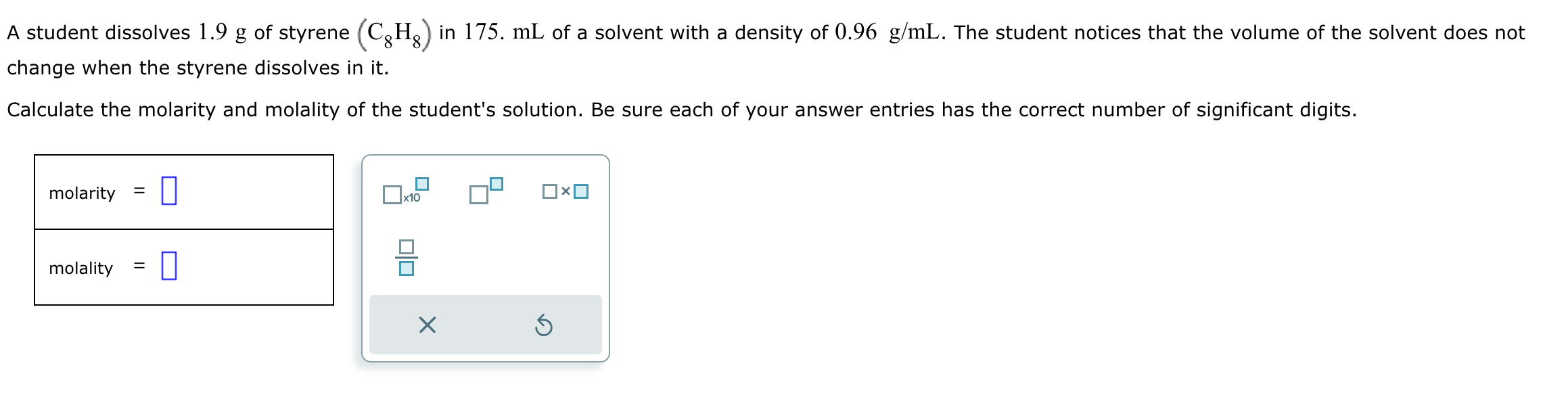 Solved A student dissolves 1.9g ﻿of styrene (C8H8) ﻿in | Chegg.com
