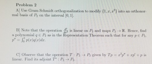 Solved Problem 2 A Use Gram-Schmidt orthogonalization to | Chegg.com