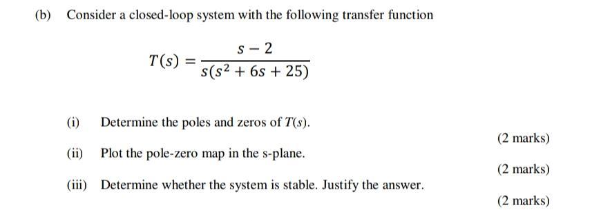 Solved (b) Consider a closed-loop system with the following | Chegg.com