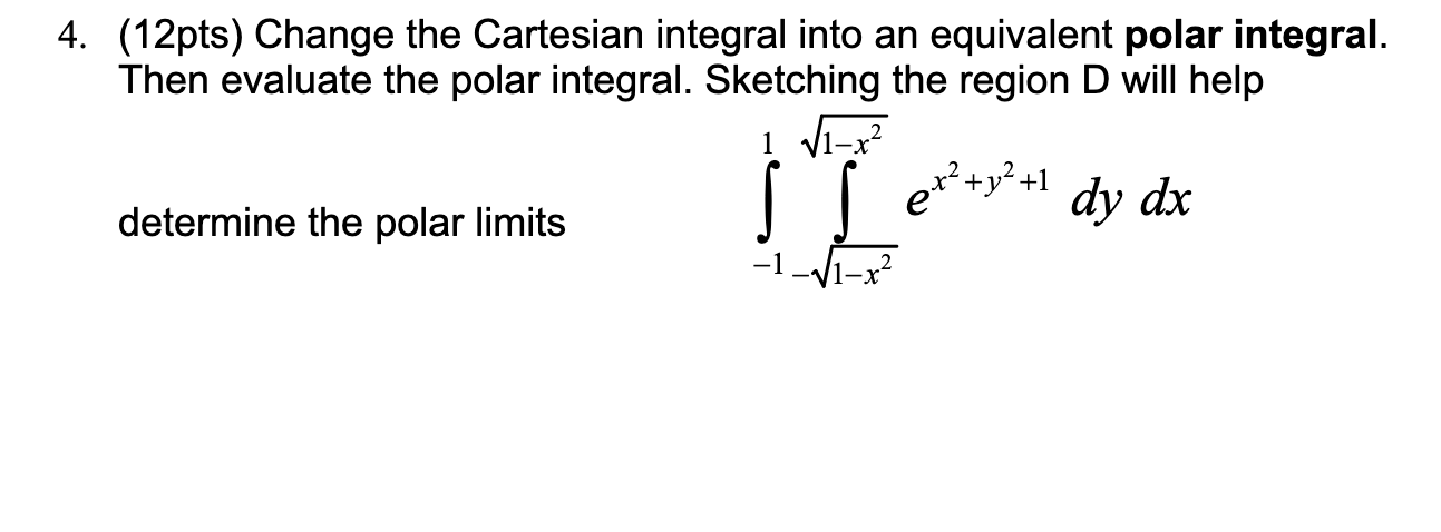 Solved (12pts) Change the Cartesian integral into an | Chegg.com