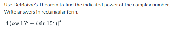 Solved Use DeMoivre's Theorem to find the indicated power of | Chegg.com