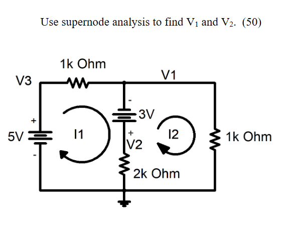 Solved Use supernode analysis to find V1 and V2. (50) 1k Ohm | Chegg.com