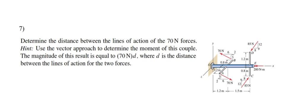 Solved 7) Determine the distance between the lines of action | Chegg.com