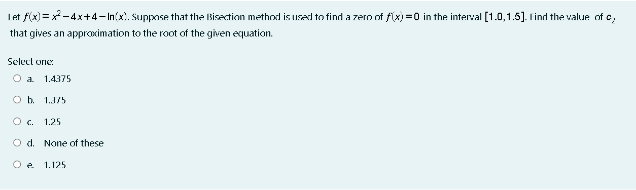 Solved Let f(x)=x2−4x+4−ln(x). Suppose that the Bisection | Chegg.com