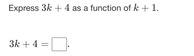 Solved Express 3k + 4 as a function of k + 1. 3k + 4 = | Chegg.com