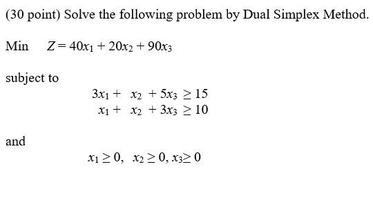 Solved (30 point) Solve the following problem by Dual | Chegg.com