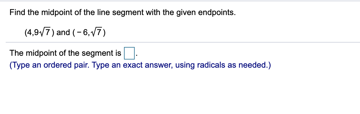 Solved Find the midpoint of the line segment with the given | Chegg.com