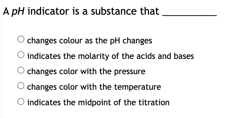 Solved A pH indicator is a substance thatchanges colour as | Chegg.com