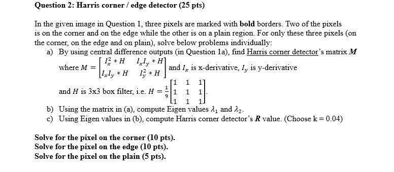 Solved Question 2: Harris corner / edge detector (25 pts) In | Chegg.com