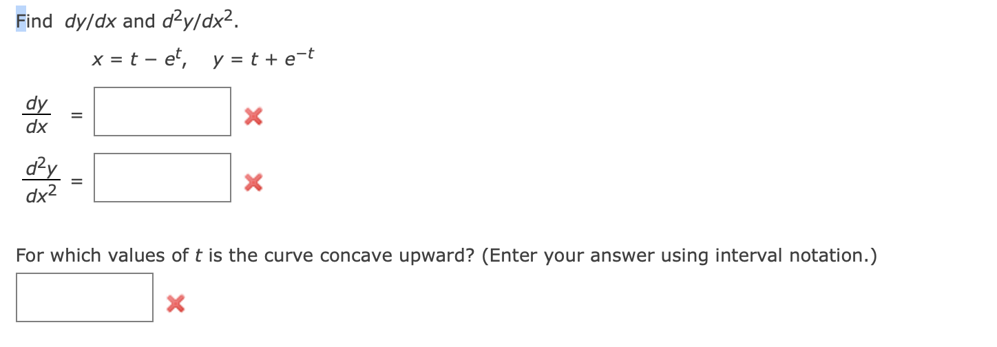 Solved Find dy/dx and d2y/dx2. x=t−et,y=t+e−tdxdy=dx2d2y=×× | Chegg.com