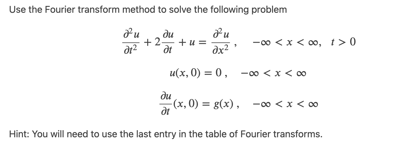 Solved Use the Fourier transform method to solve the | Chegg.com